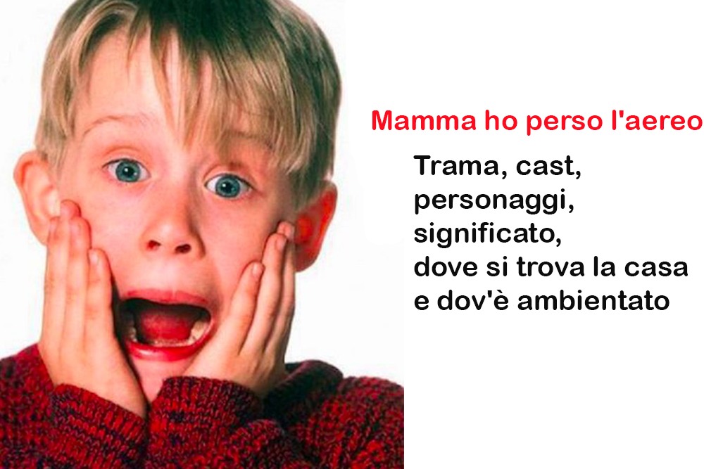 Mamma ho perso l'aereo: trama, cast, personaggi, significato, dove si ...